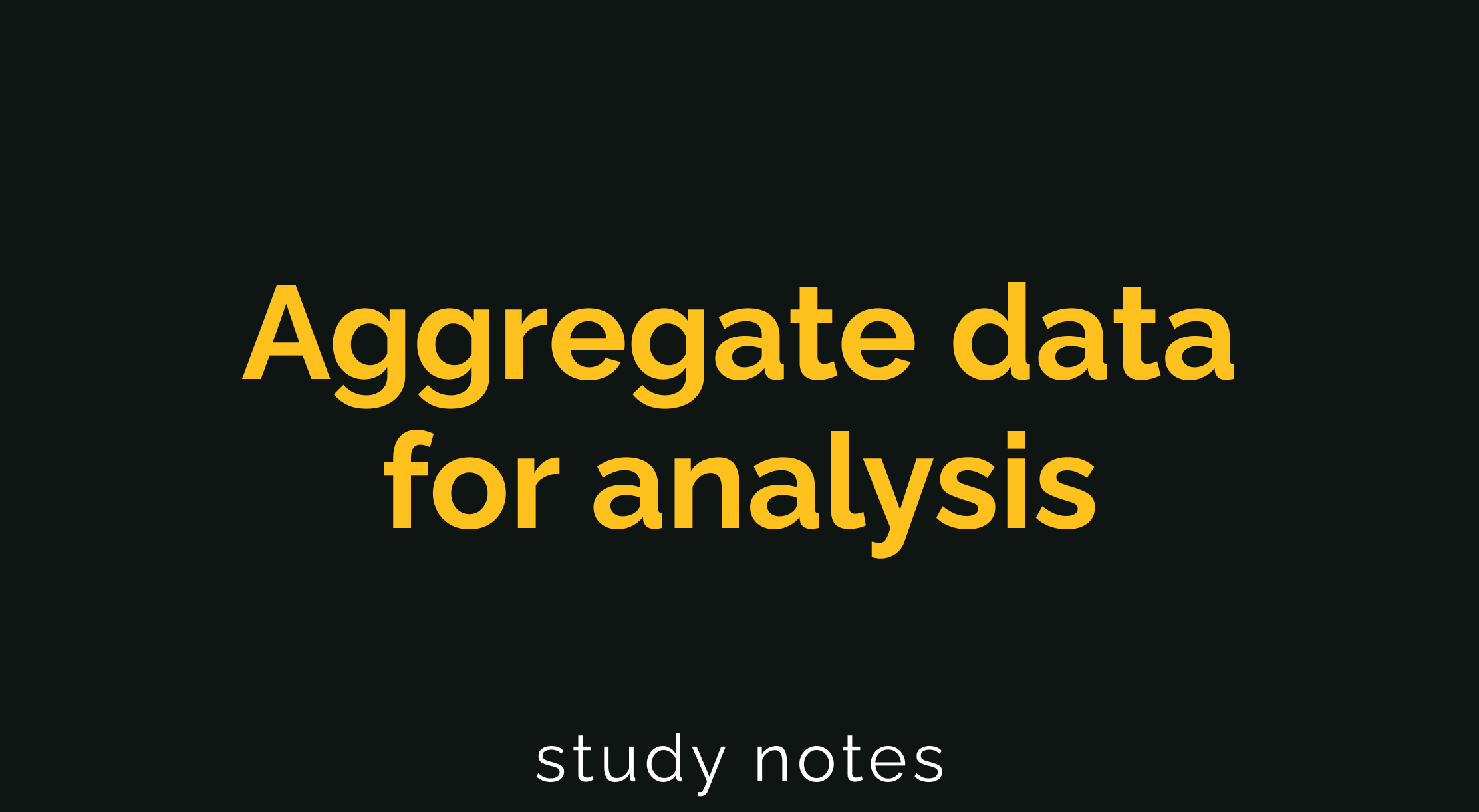 Aggregate Data For Analysis